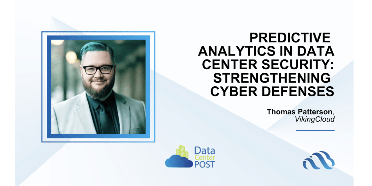 Predictive Analytics in Data Center Security: Strengthening Cyber Defenses - Data Center POST